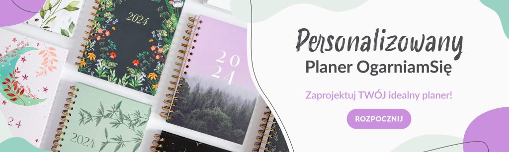 Organizery, Planery, Kalendarze - Zacznij Ogarniać!